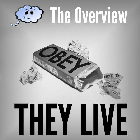 The Overview: They Live - Overthinking It